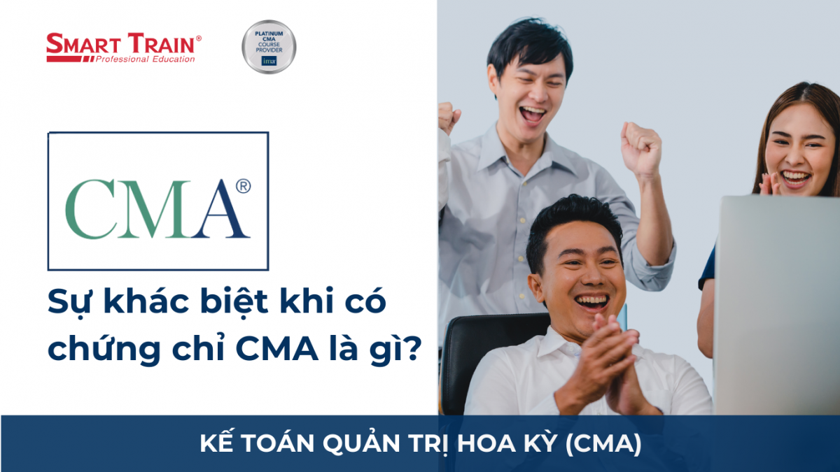 CMA là gì? Học CMA có giúp bạn nâng cao thu nhập và thăng tiến?
